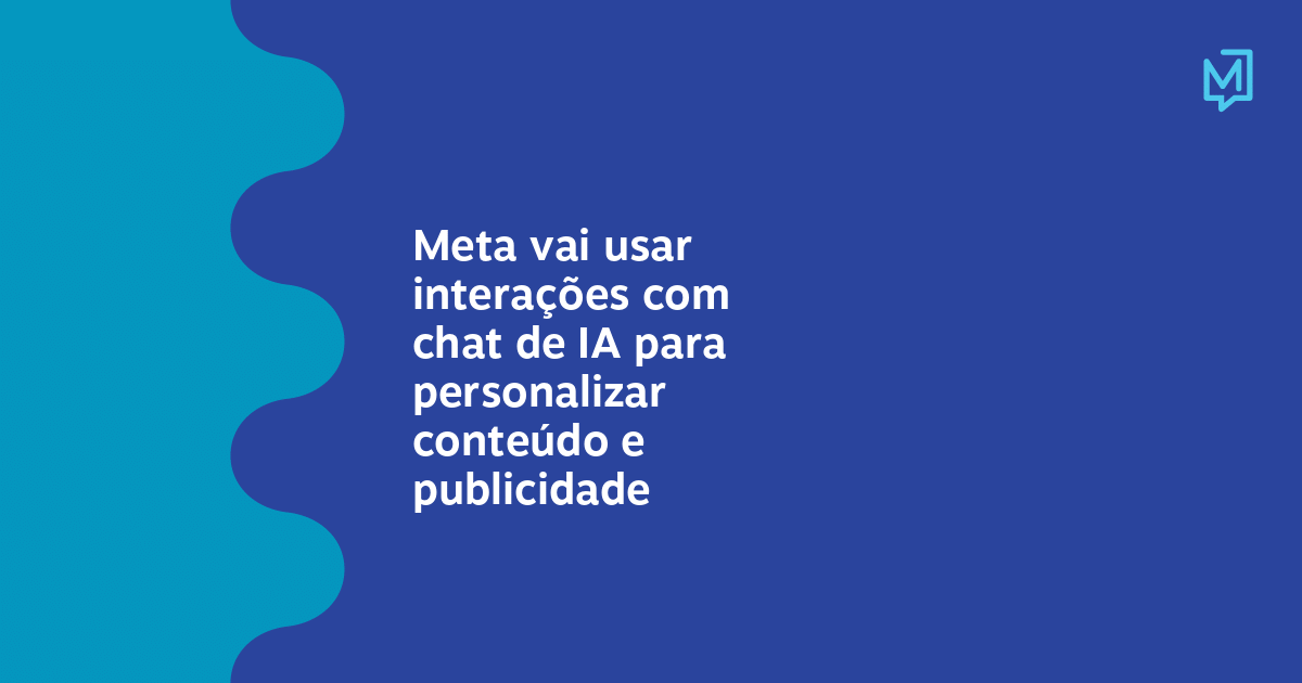 Meta vai usar interações com chat de IA para personalizar conteúdo e ...