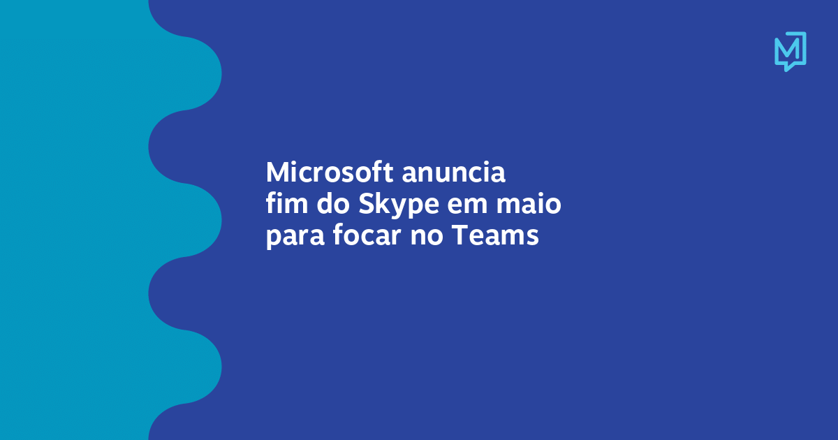 Microsoft anuncia fim do Skype em maio para focar no Teams – Meio