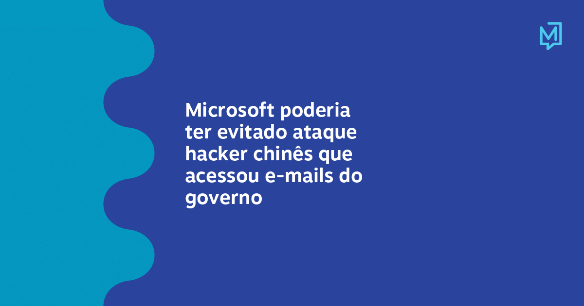 Microsoft poderia ter evitado ataque hacker chinês que acessou e-mails ...