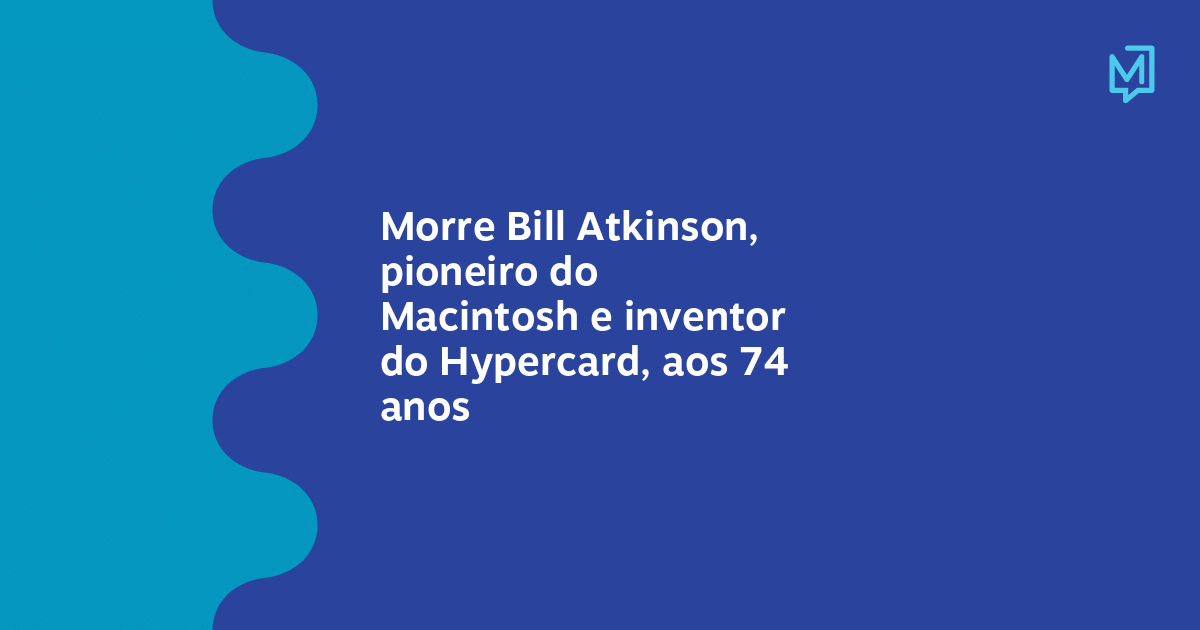 Morre Bill Atkinson, pioneiro do Macintosh e inventor do Hypercard, aos 74 anos – Meio