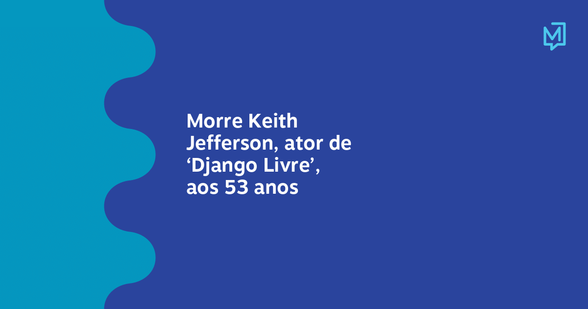 Morre Keith Jefferson, ator de ‘Django Livre’, aos 53 anos – Meio