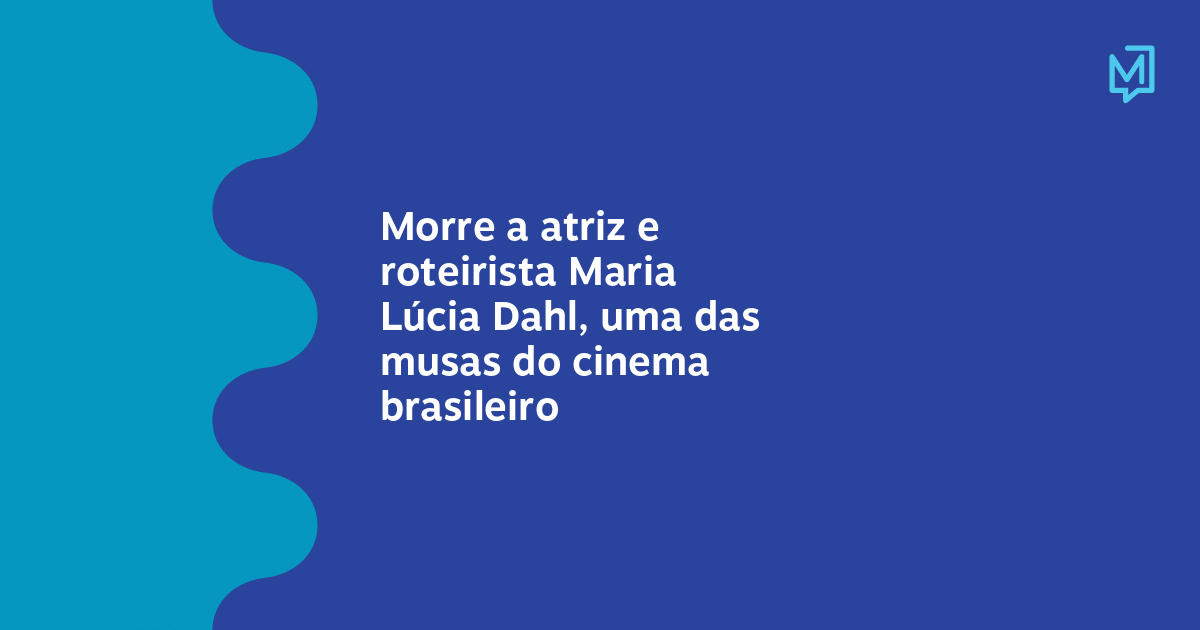 Morre a atriz e roteirista Maria Lúcia Dahl, uma das musas do cinema ...