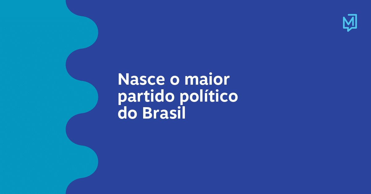 Nasce o maior partido político do Brasil – Meio