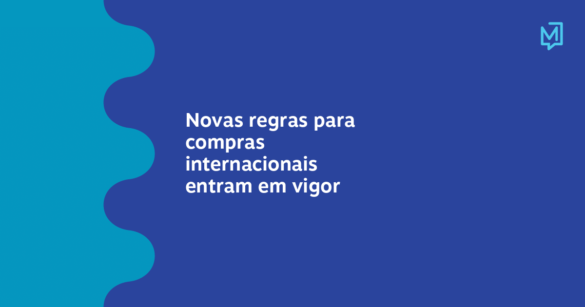 Novas Regras Para Compras Internacionais Entram Em Vigor Meio