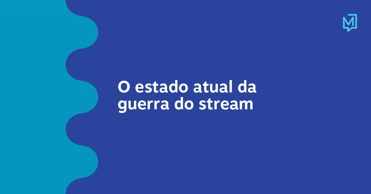 O estado atual da guerra do stream – Meio
