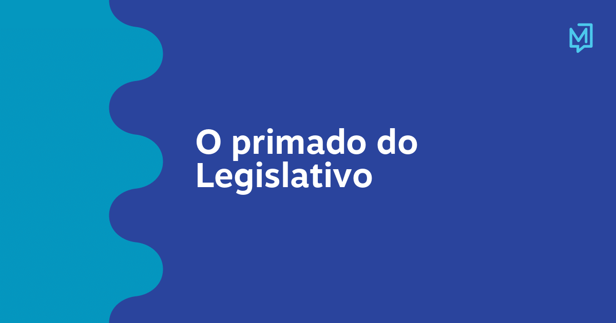 O primado do Legislativo – Meio