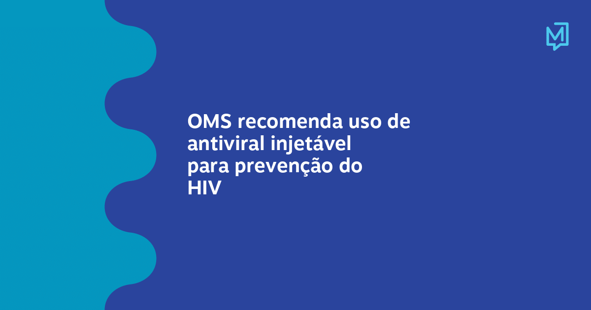 OMS recomenda uso de antiviral injetável para prevenção do HIV – Meio