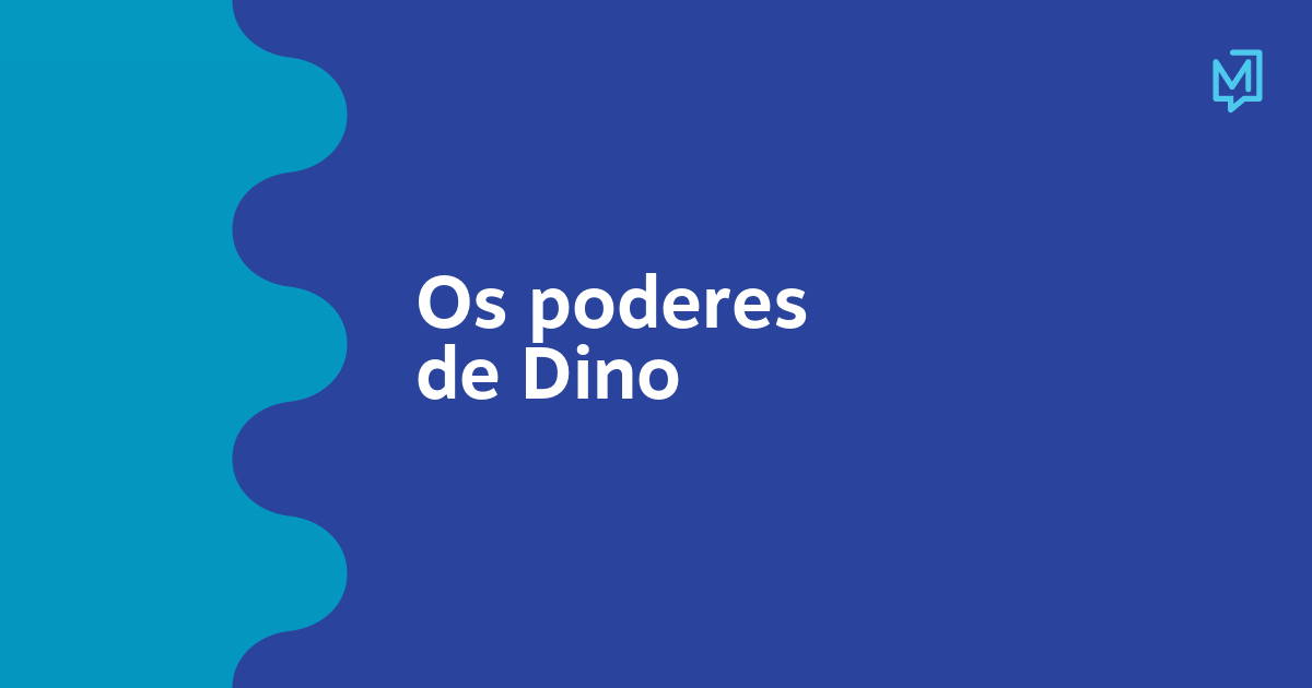 Os poderes de Dino – Meio