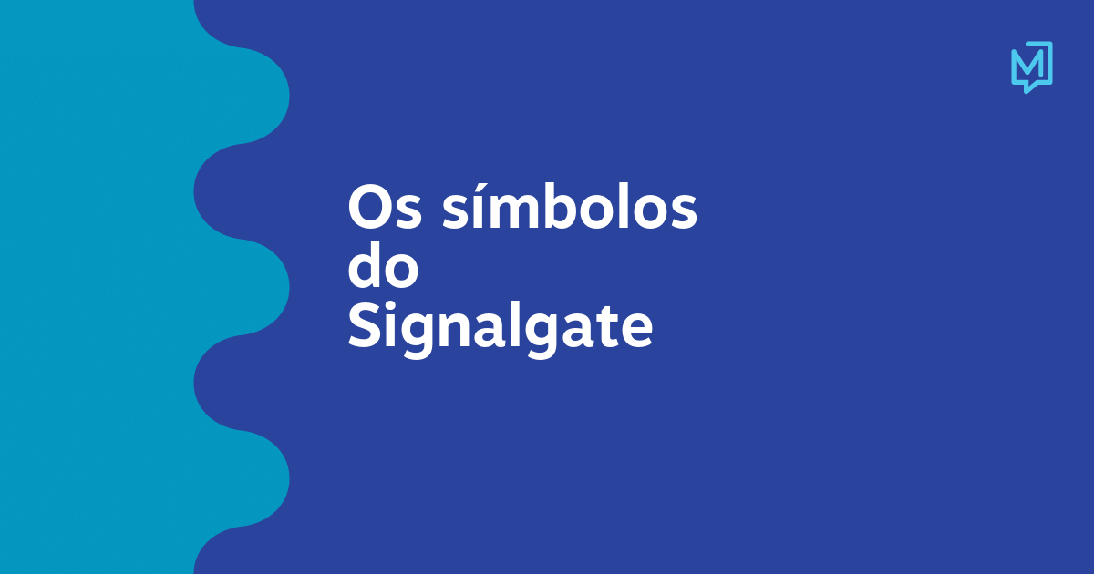 Os símbolos do Signalgate – Meio
