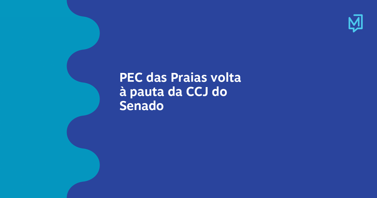 PEC das Praias volta à pauta da CCJ do Senado – Meio