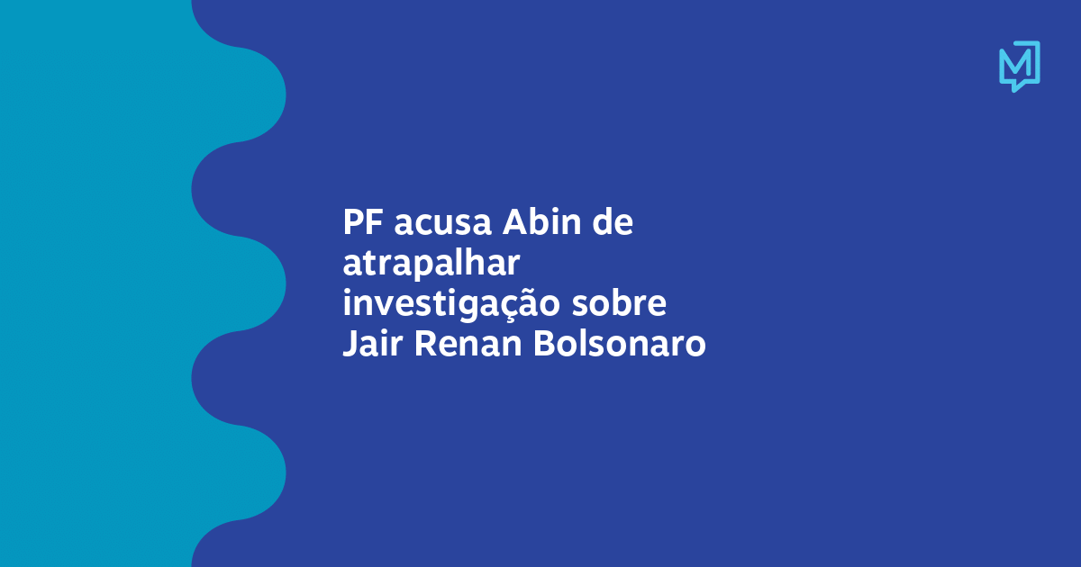 PF acusa Abin de atrapalhar investigação sobre Jair Renan Bolsonaro – Meio