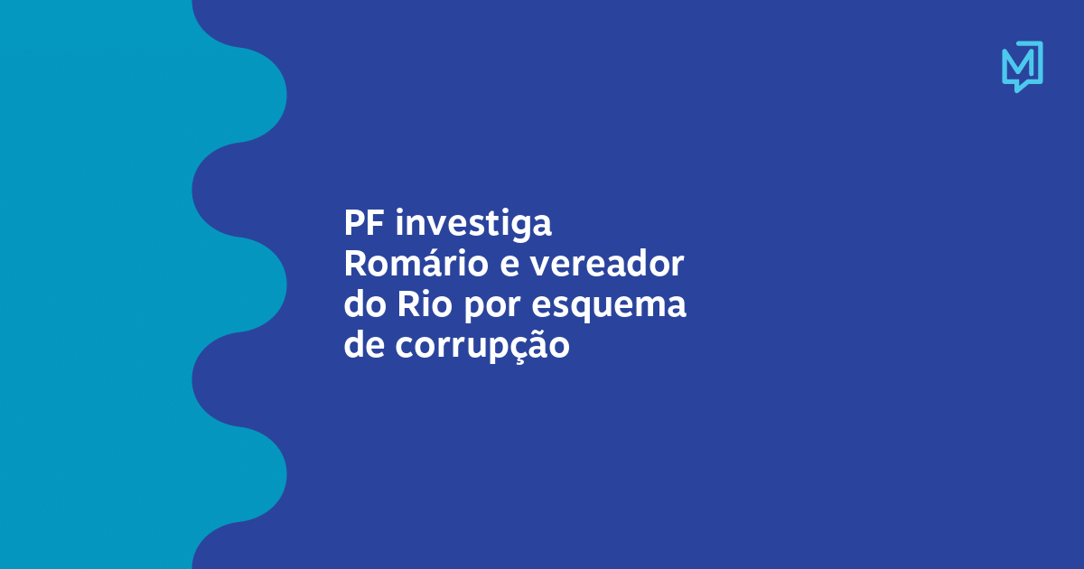PF investiga Romário e vereador do Rio por esquema de corrupção – Meio