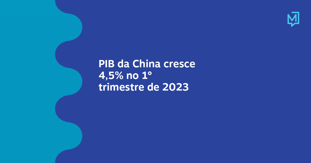 PIB da China cresce 4,5% no 1º trimestre de 2023 – Meio