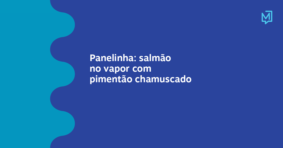 Panelinha: salmão no vapor com pimentão chamuscado – Meio