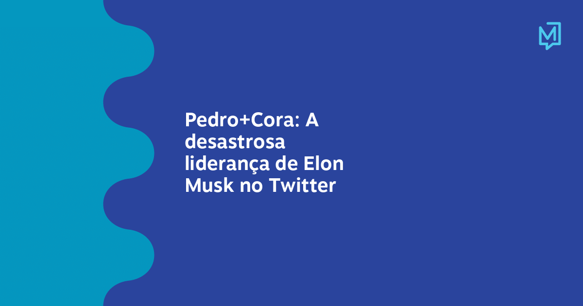 Pedro+Cora: A desastrosa liderança de Elon Musk no Twitter – Meio