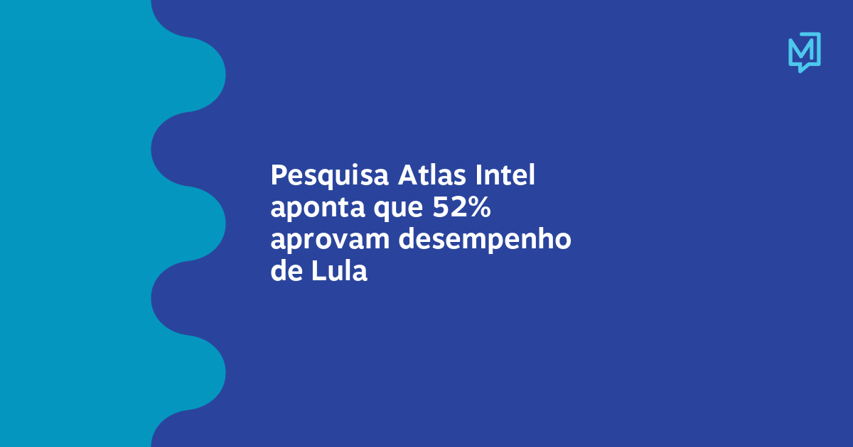 Pesquisa Atlas Intel aponta que 52% aprovam desempenho de Lula – Meio