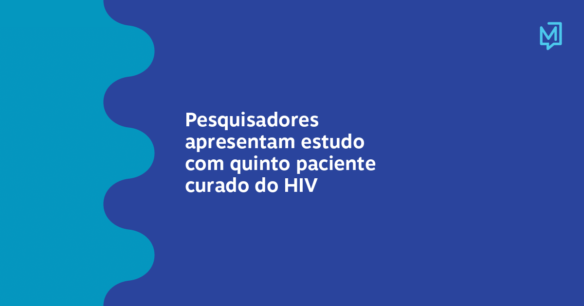 Pesquisadores apresentam estudo com quinto paciente curado do HIV – Meio