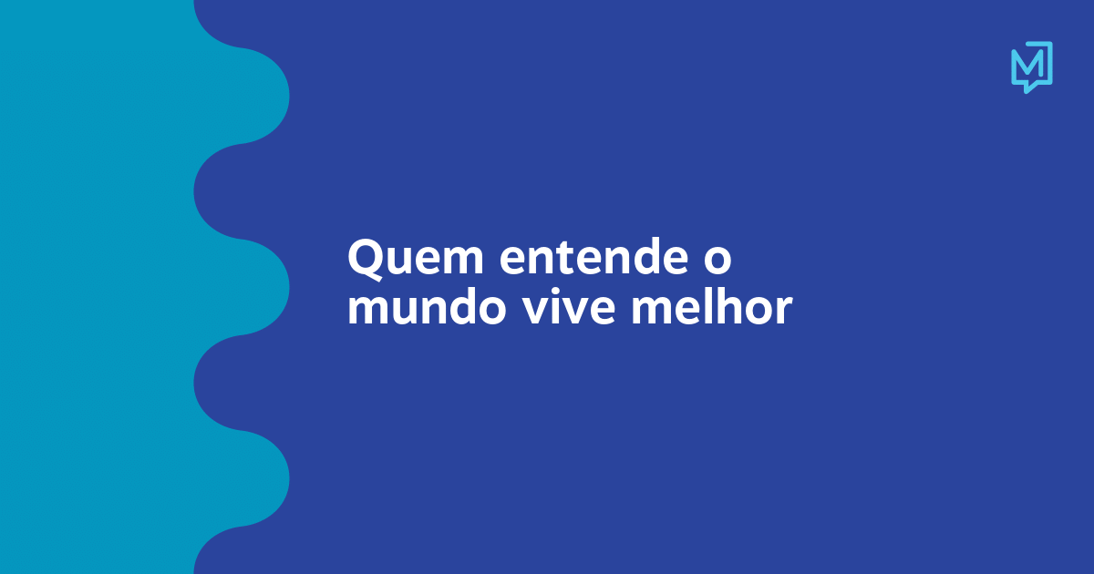 Quem entende o mundo vive melhor – Meio