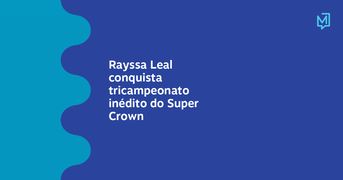 Rayssa Leal conquista tricampeonato inédito do Super Crown – Meio