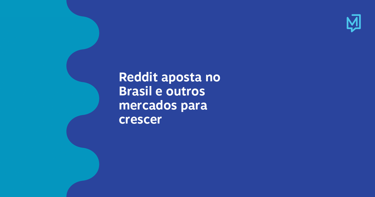 Reddit aposta no Brasil e outros mercados para crescer – Meio