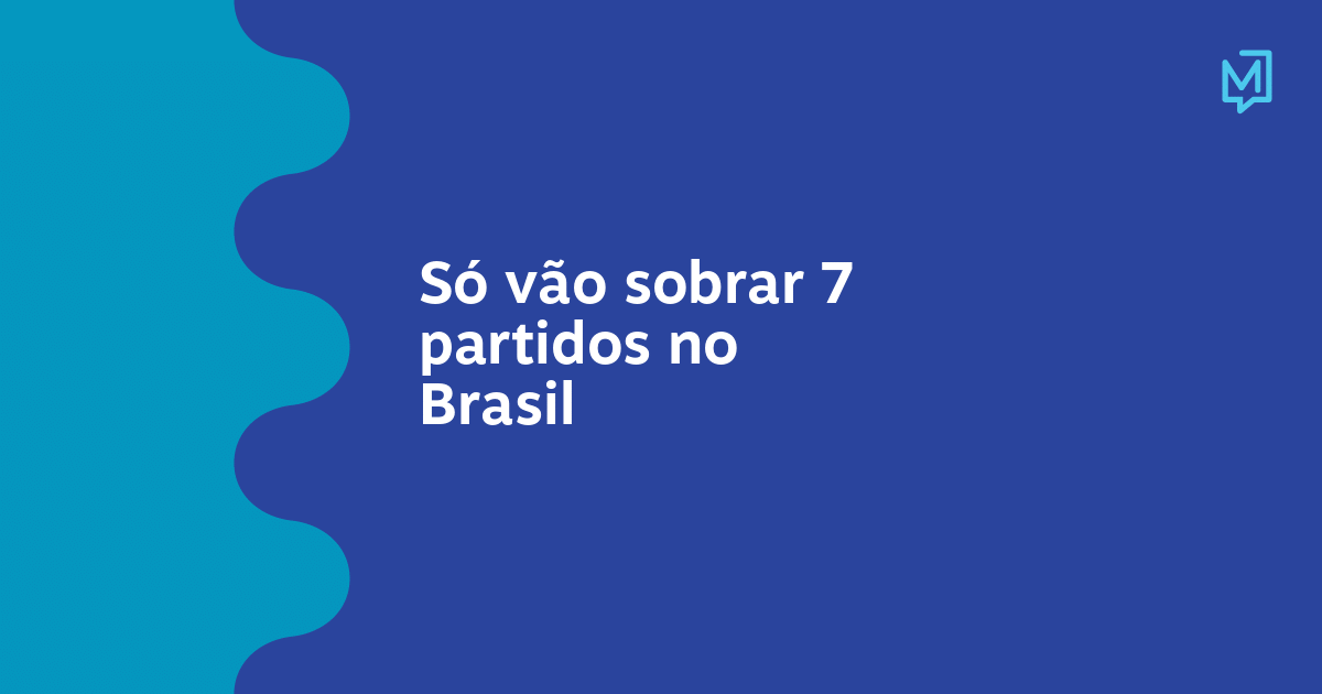 Só vão sobrar 7 partidos no Brasil – Meio