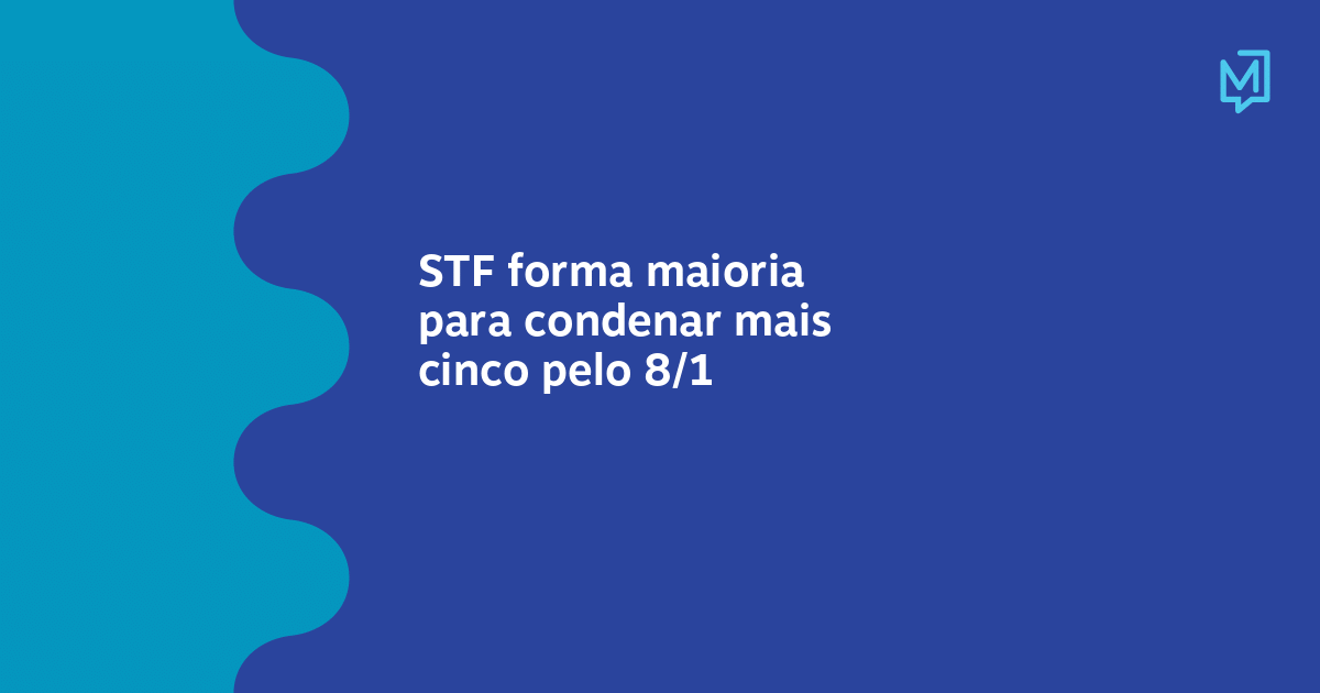 Stf Forma Maioria Para Condenar Mais Cinco Pelo 8 1 Meio