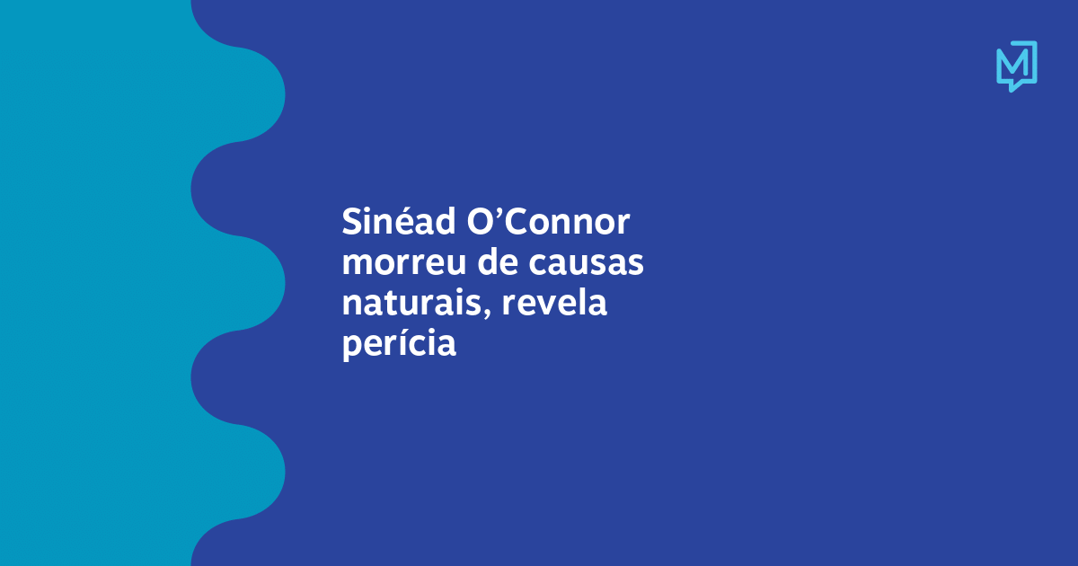 Sinéad O’Connor morreu de causas naturais, revela perícia – Meio
