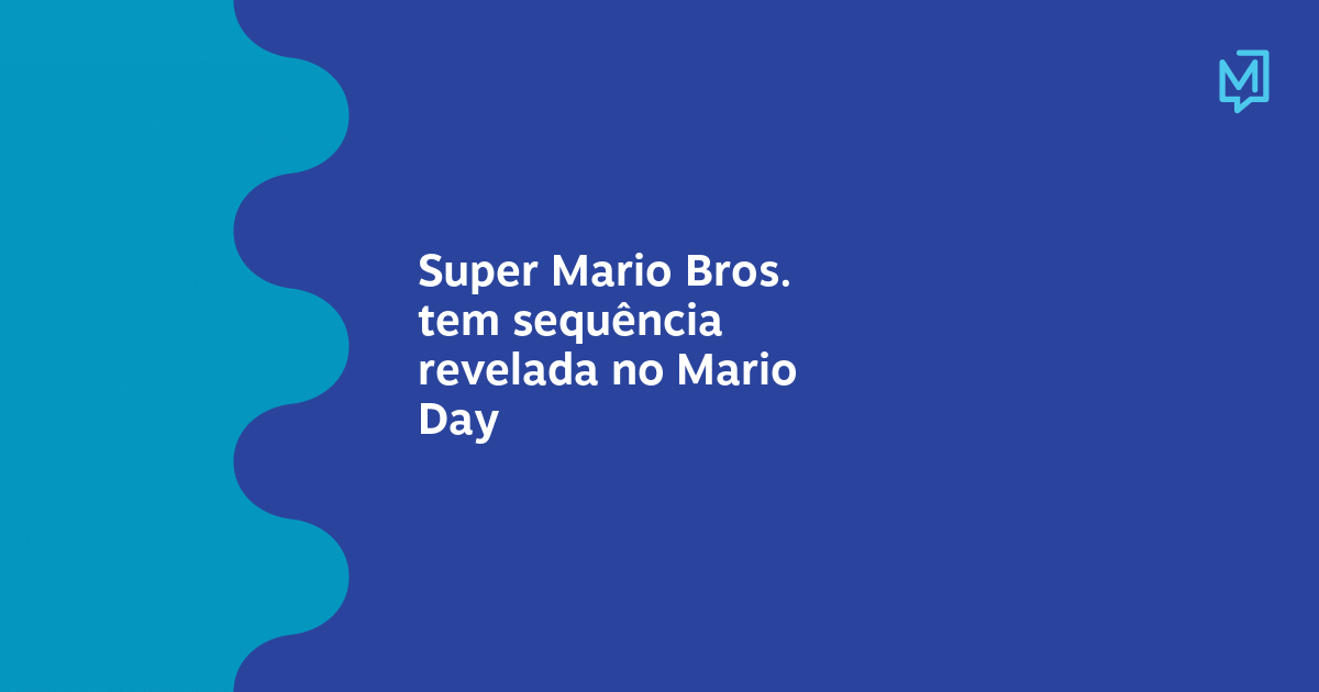 Super Mario Bros. tem sequência revelada no Mario Day – Meio