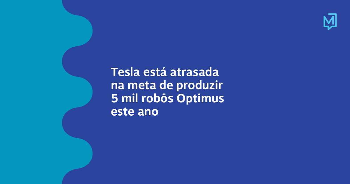 Tesla está atrasada na meta de produzir 5 mil robôs Optimus este ano – Meio