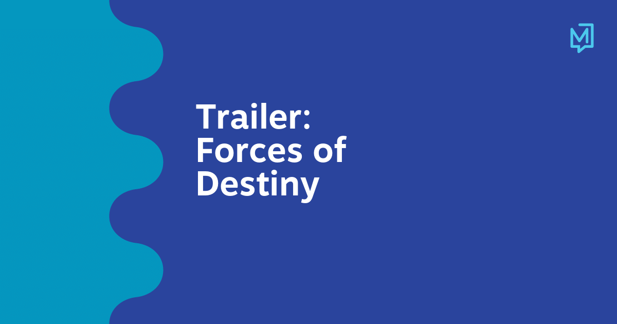 Trailer: Forces of Destiny – Meio