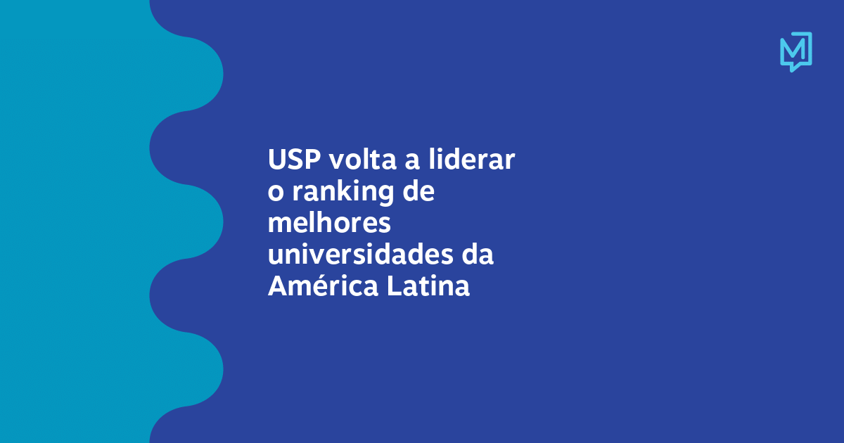 USP volta a liderar o ranking de melhores universidades da América Latina – Meio