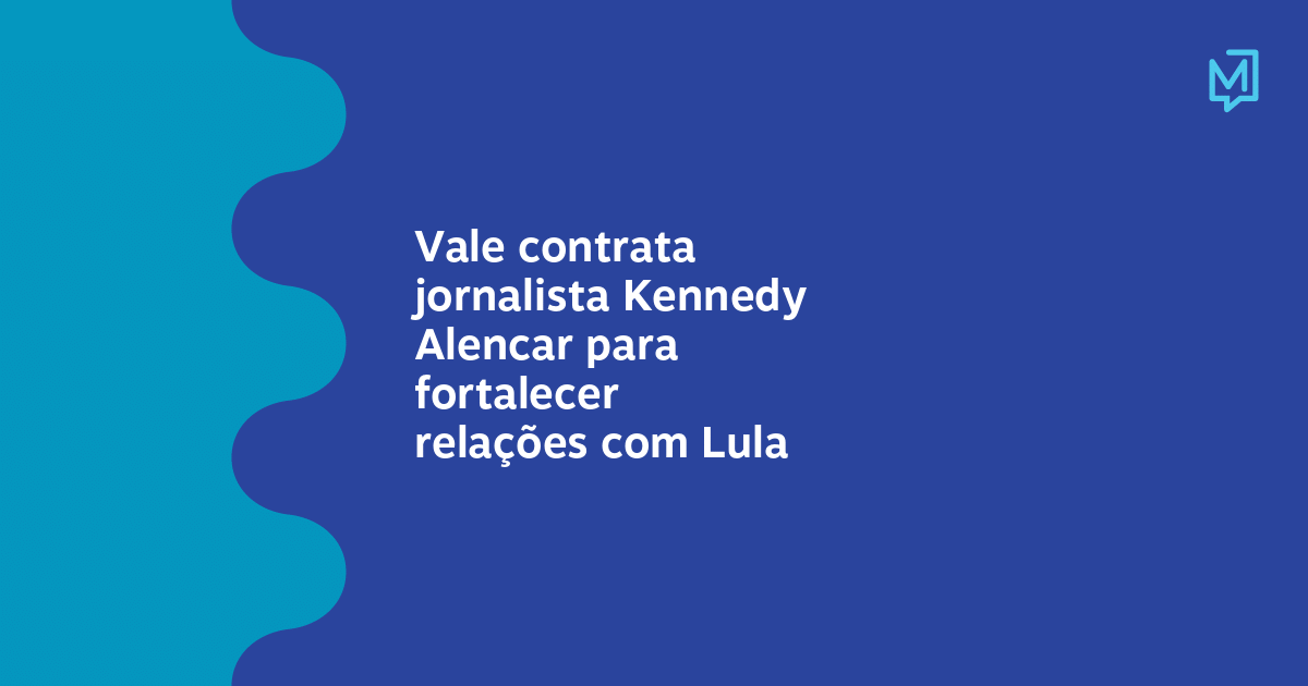 Vale contrata jornalista Kennedy Alencar para fortalecer relações com ...