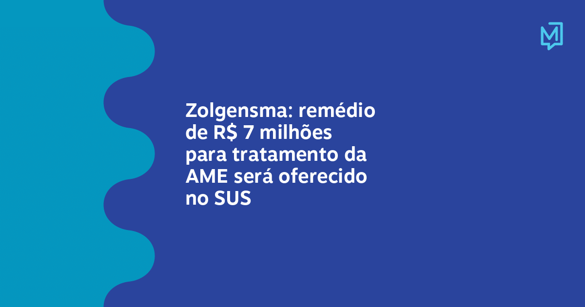 Zolgensma: remédio de R$ 7 milhões para tratamento da AME será ...